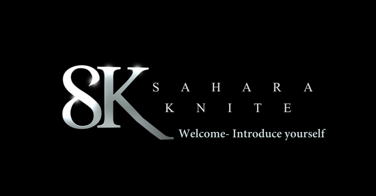 Introductions to sahara knite and the community