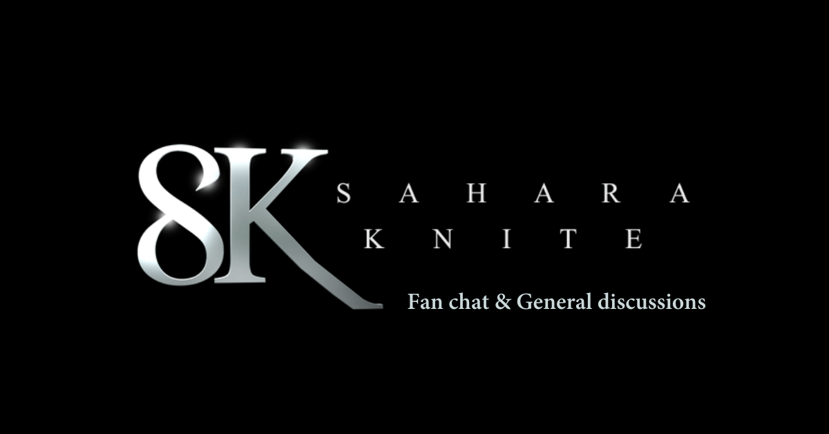 Sahara Knite Fan Chat | General Community Discussion